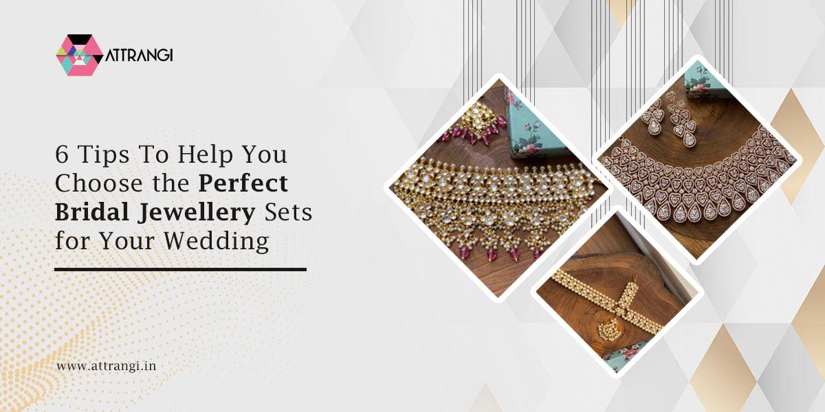 6 Tips To Help You Choose the Perfect Bridal Jewellery Sets for Your ...