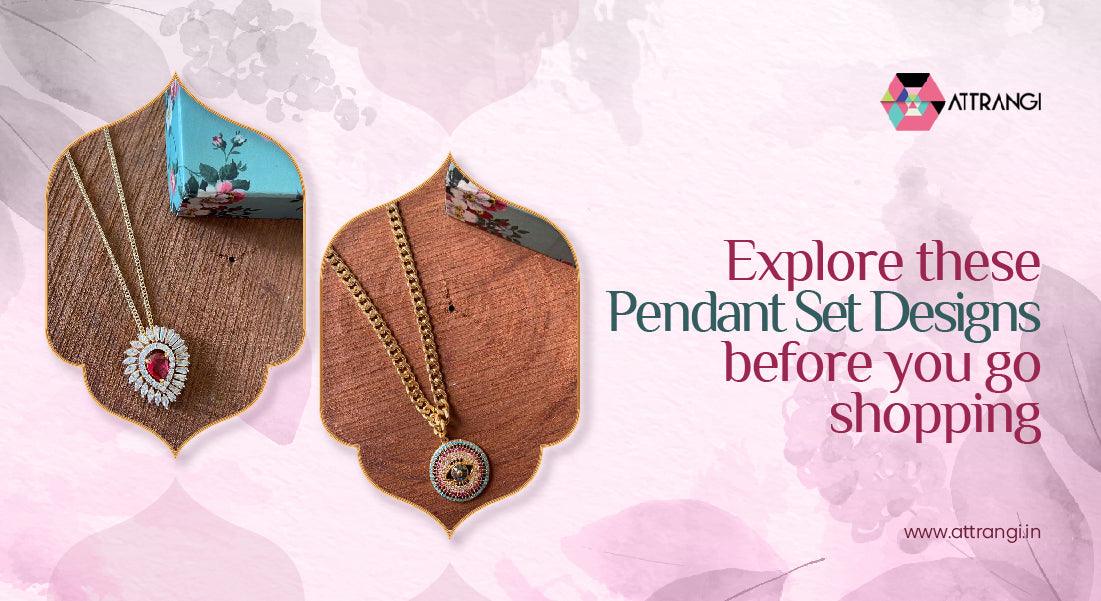 Explore These 5 Cool Pendant Set Designs Before You Go Shopping