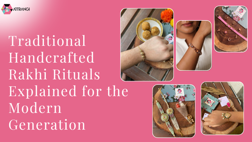 Traditional Handcrafted Rakhi Rituals with a Modern Twist